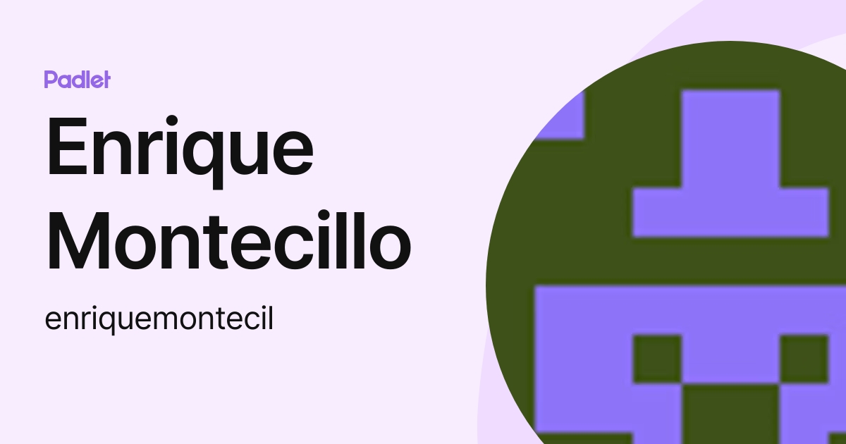 Enrique Montecillo (enriquemontecil) profile | Padlet