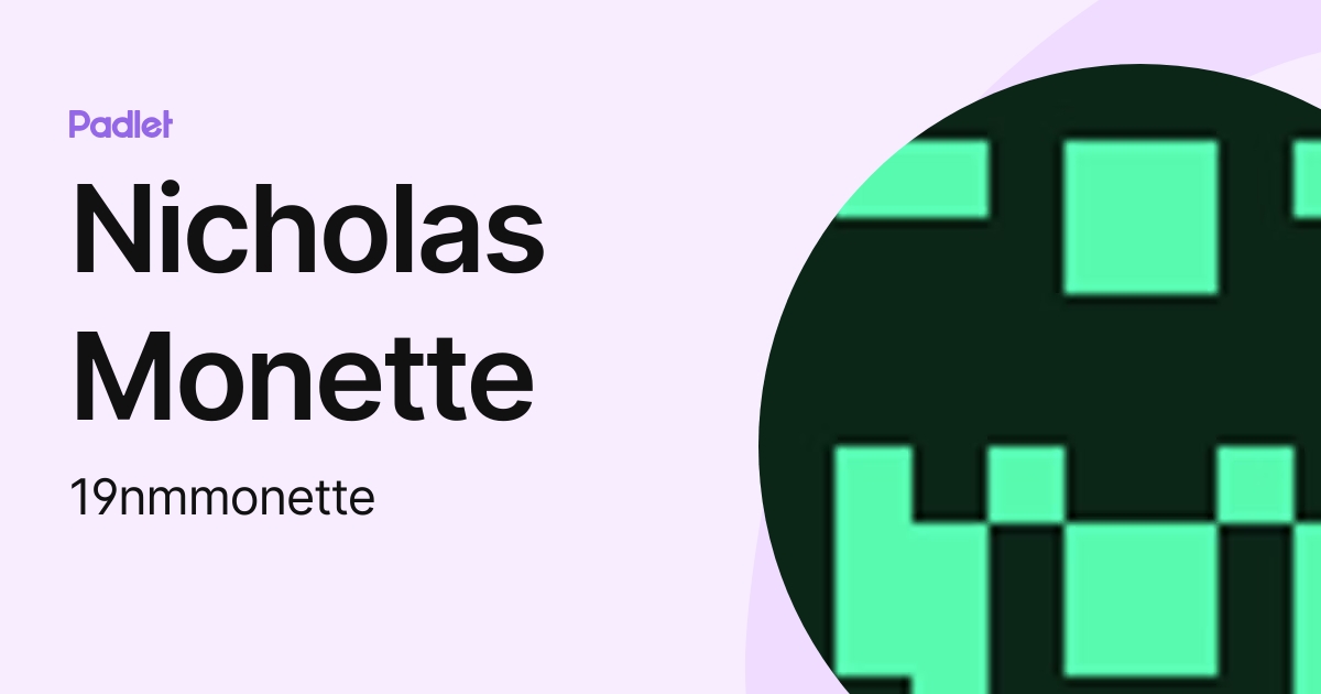 Nicholas Monette (19nmmonette) profile | Padlet