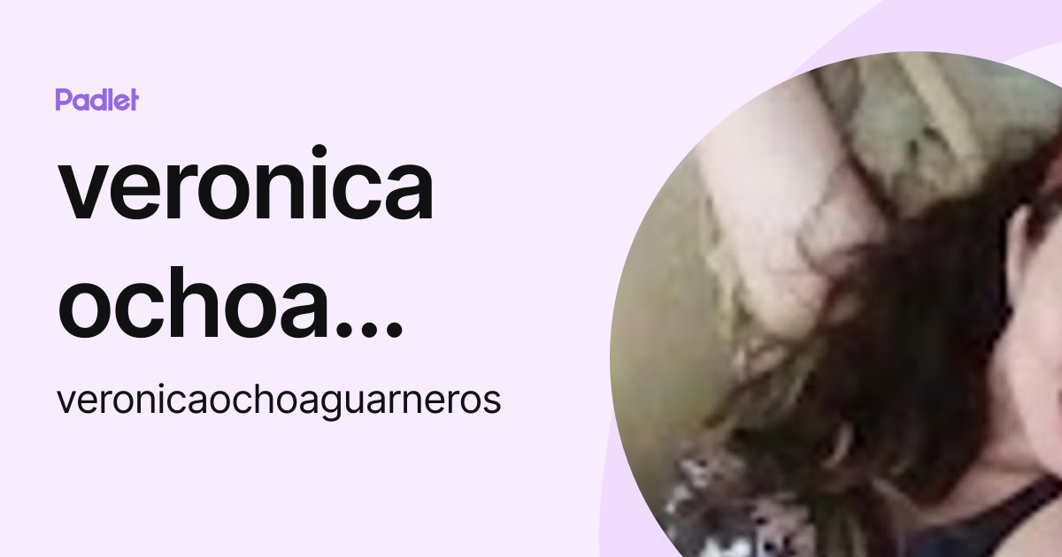 veronica ochoa guarneros (veronicaochoaguarneros) profile | Padlet
