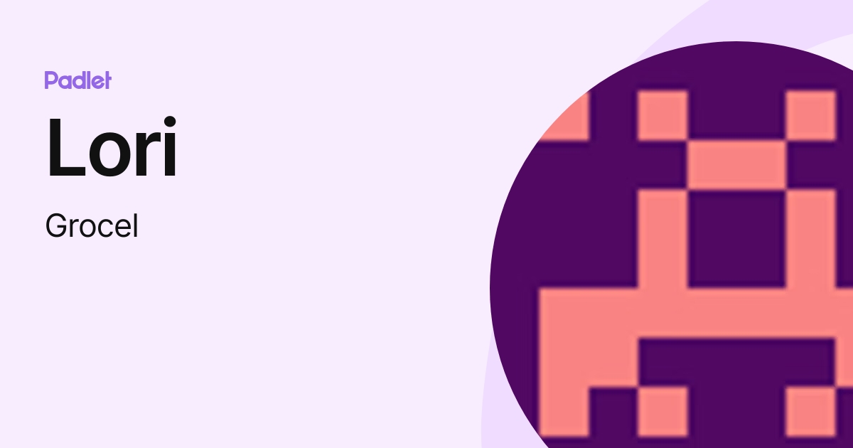 Lori (Grocel) profile | Padlet