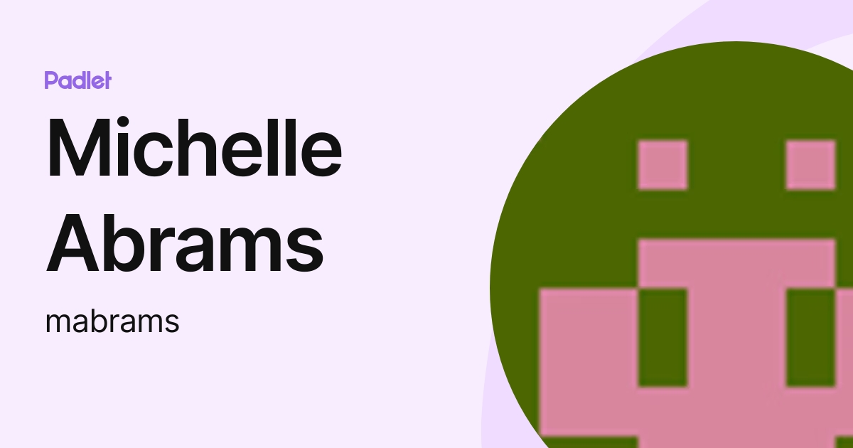 Michelle Abrams (mabrams) profile | Padlet