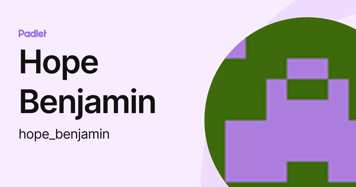 Hope Benjamin (hope_benjamin) profile | Padlet