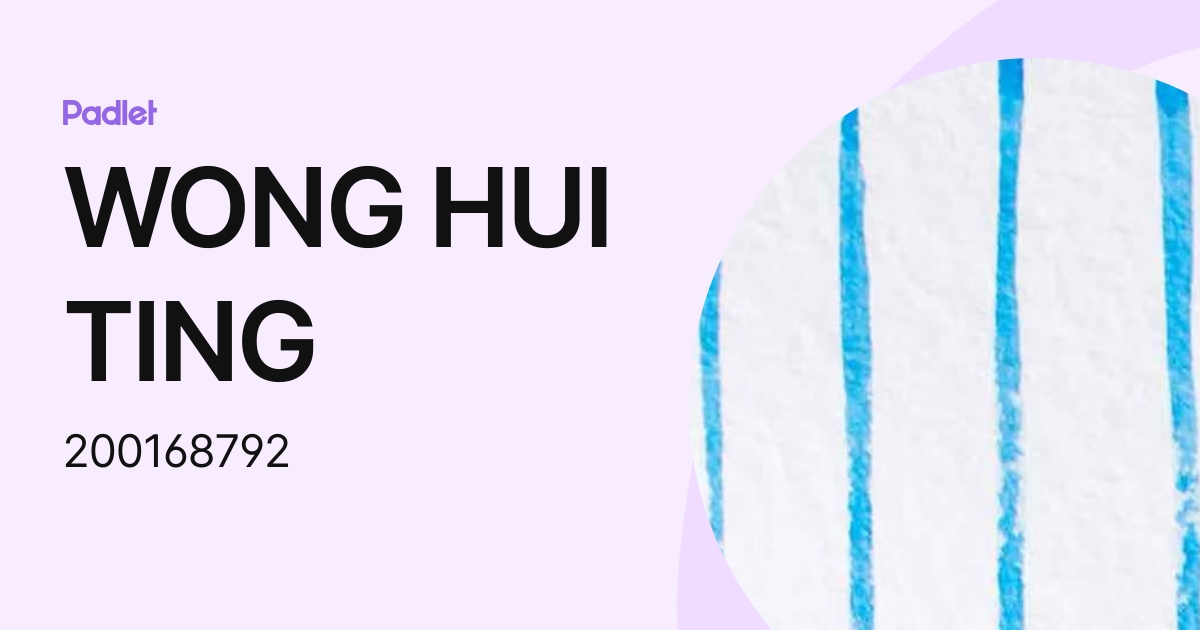 WONG HUI TING (200168792) profile | Padlet