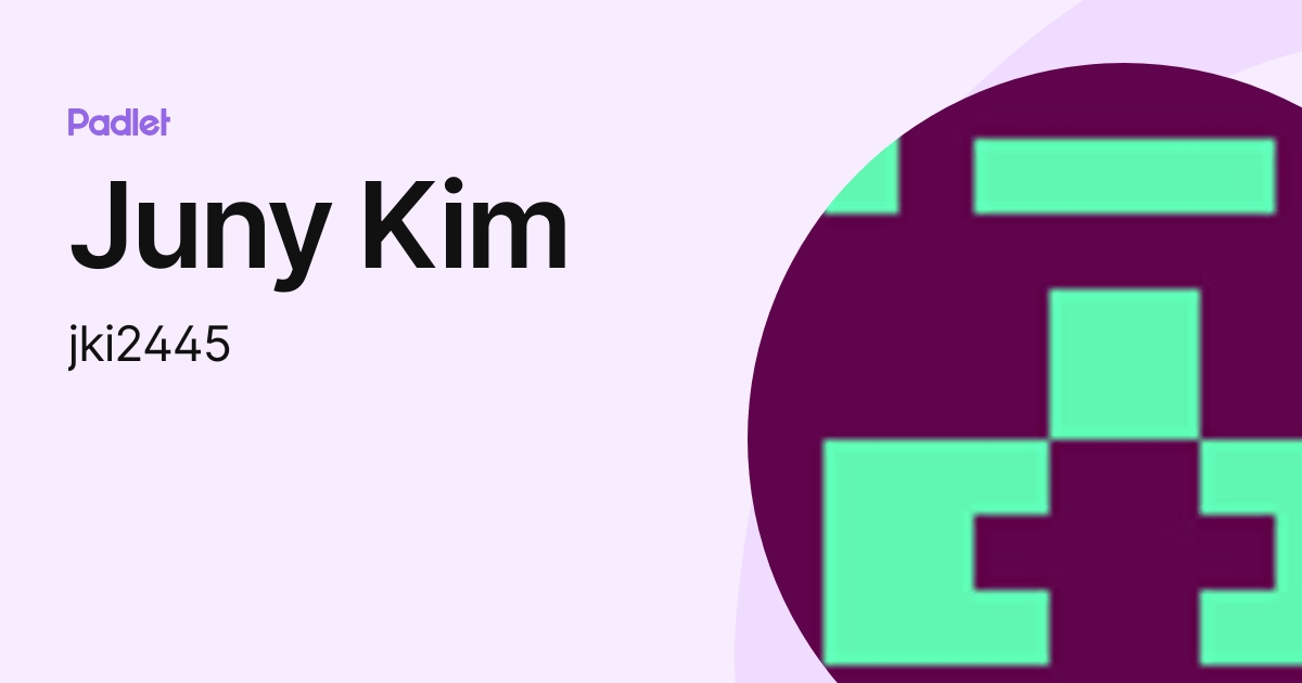 Juny Kim (jki2445) profile | Padlet