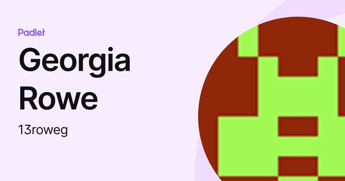 Georgia Rowe (13roweg) profile | Padlet