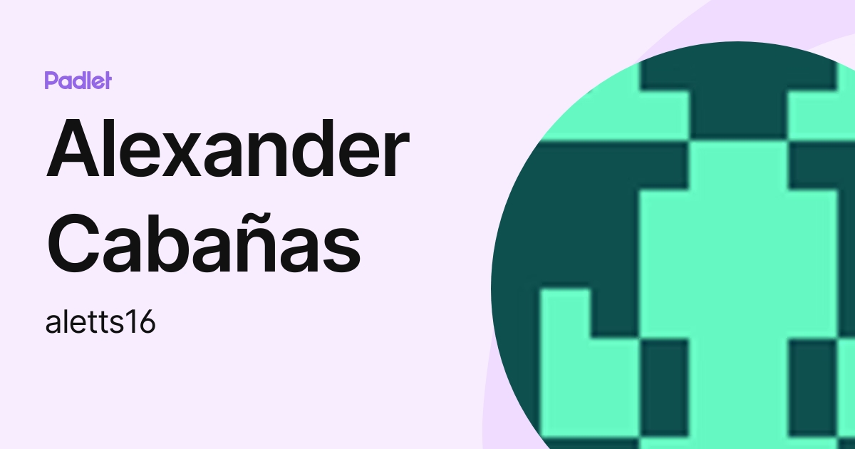 Alexander Cabañas (aletts16) profile | Padlet