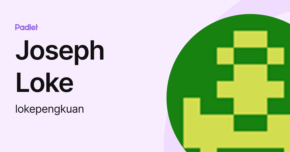 Joseph Loke (loke_peng_kuan) profile | Padlet