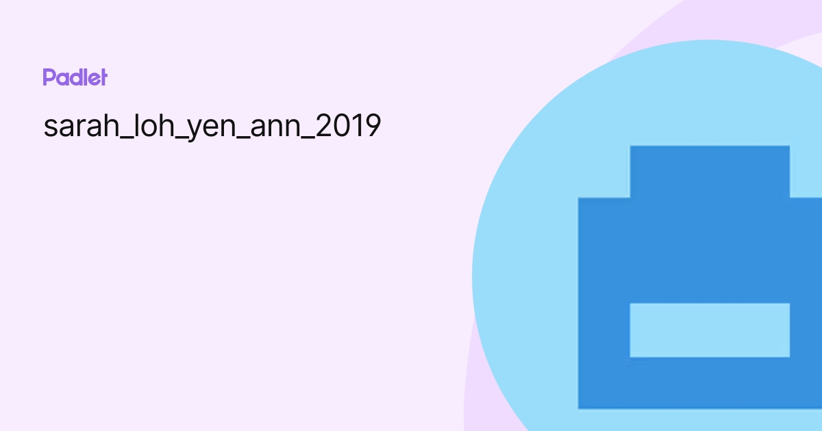 sarah_loh_yen_ann_2019 profile | Padlet