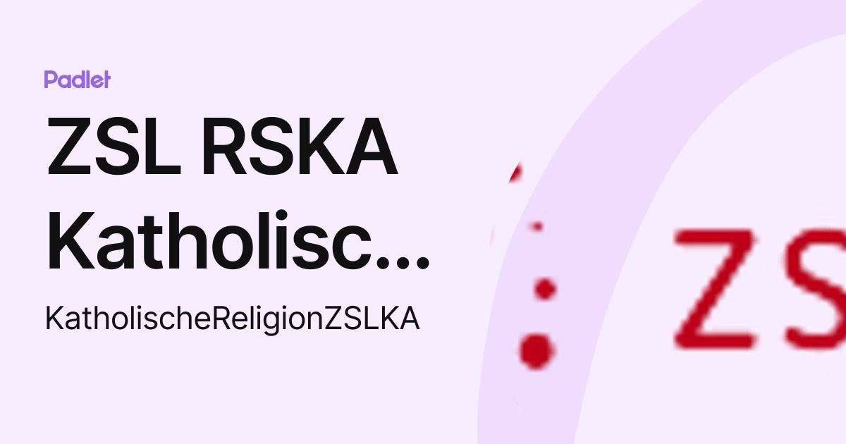 ZSL RSKA Katholische Religionslehre (KatholischeReligionZSLKA) profile | Padlet