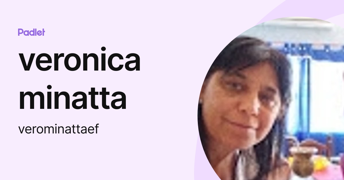 veronica minatta (verominattaef) profile | Padlet