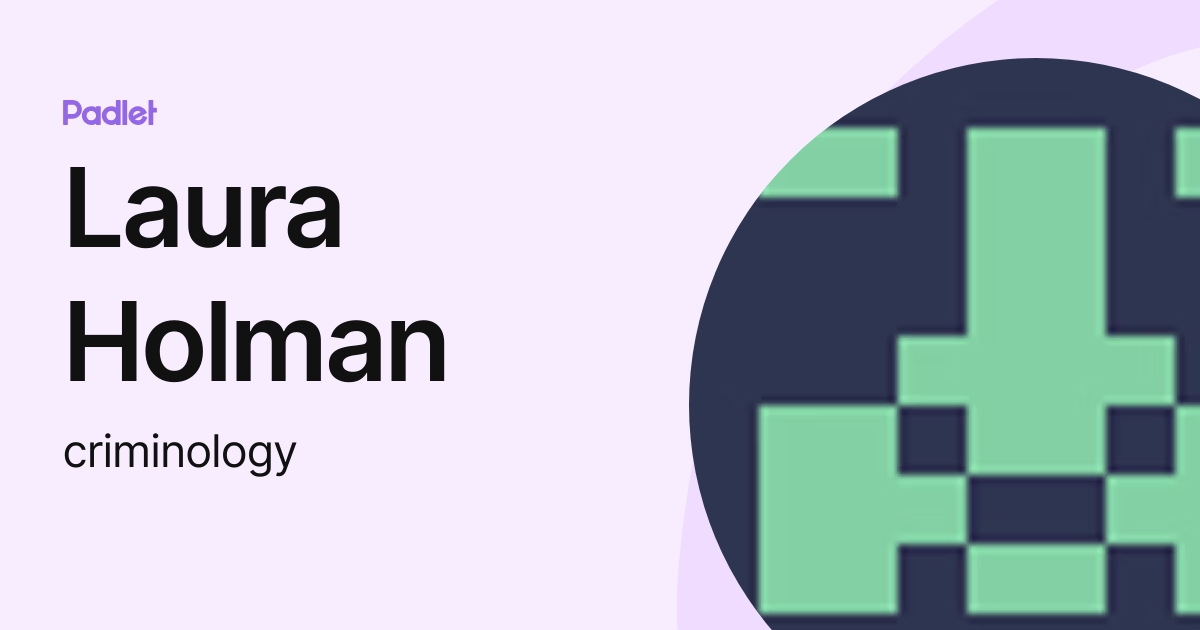Laura Holman (criminology) profile | Padlet