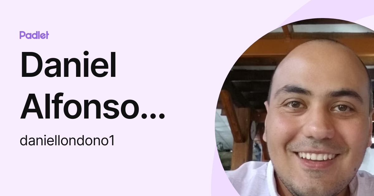 Daniel Alfonso Londono Ramirez (daniellondono1) profile | Padlet