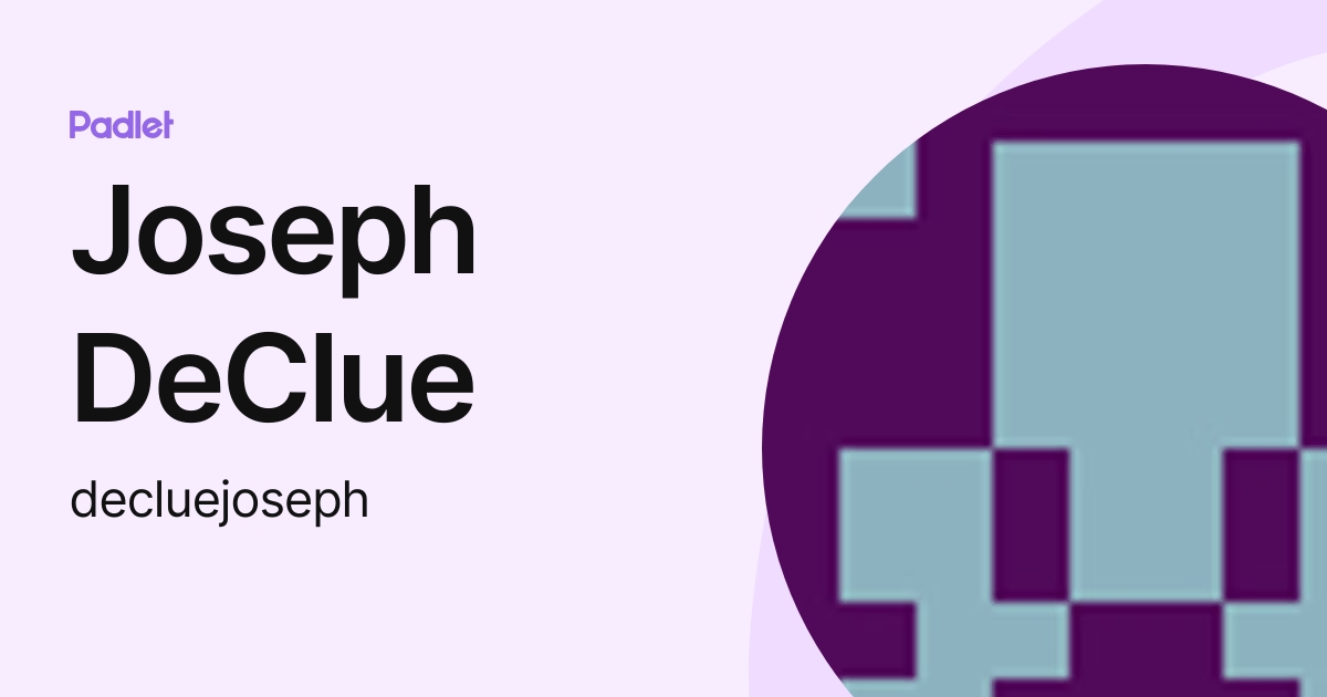 Joseph DeClue (decluejoseph) profile | Padlet