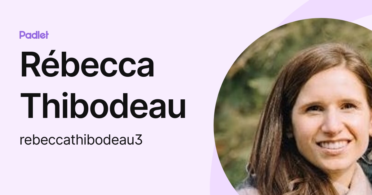 Rébecca Thibodeau (rebeccathibodeau3) profile | Padlet