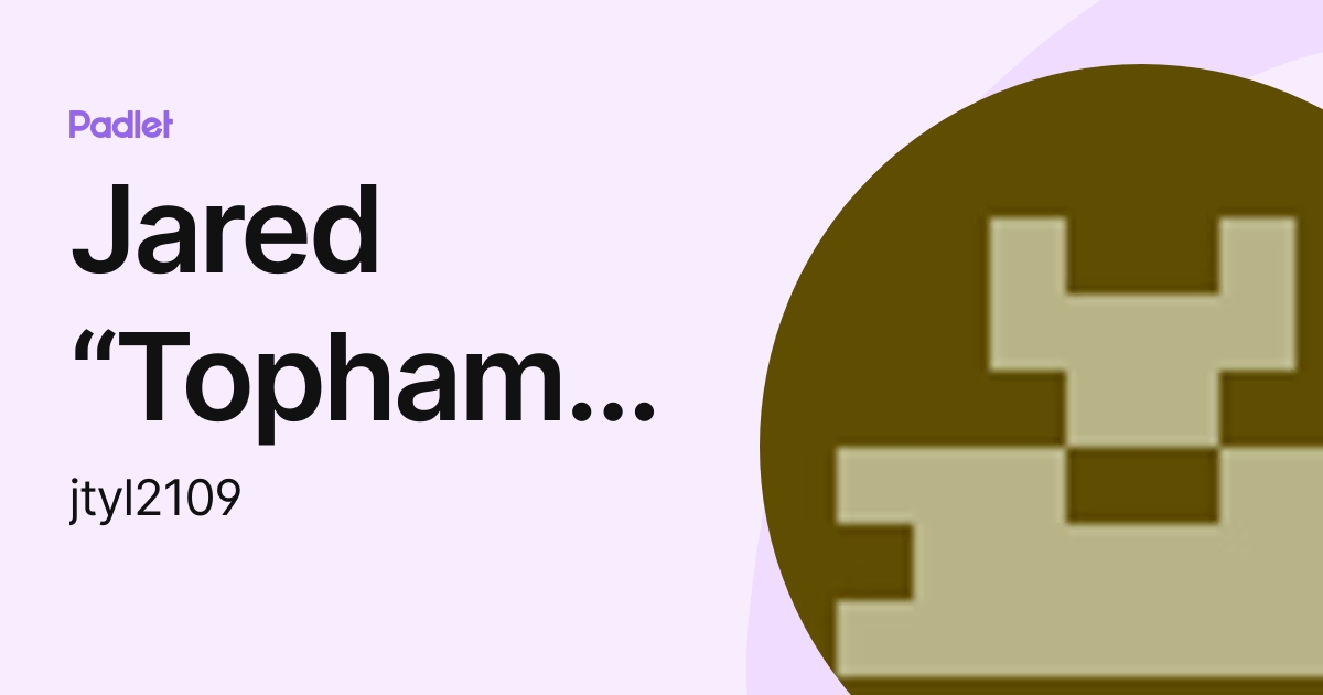 Jared “Topham Hatt” Tyler (jtyl2109) profile | Padlet