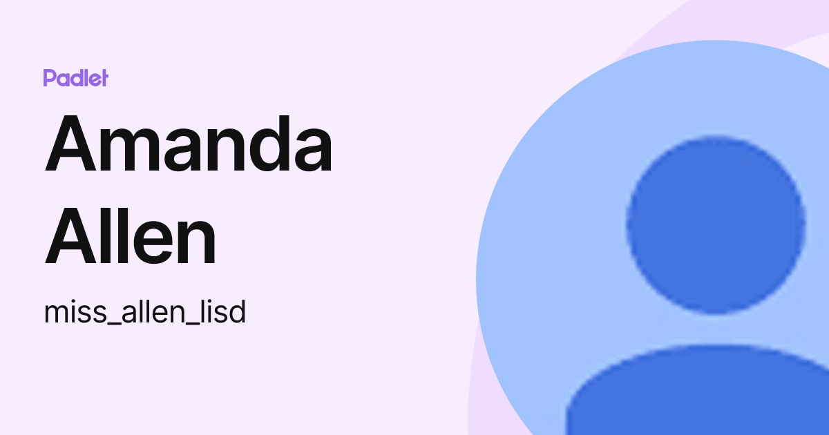 Amanda Allen (miss_allen_lisd) profile | Padlet