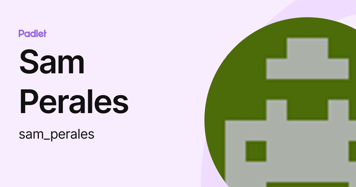 Sam Perales Sam Perales Profile Padlet