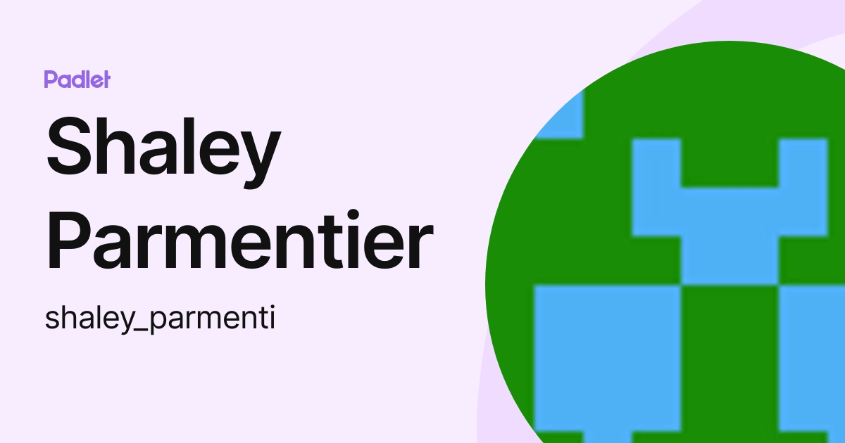 Shaley Parmentier (shaley_parmenti) profile | Padlet