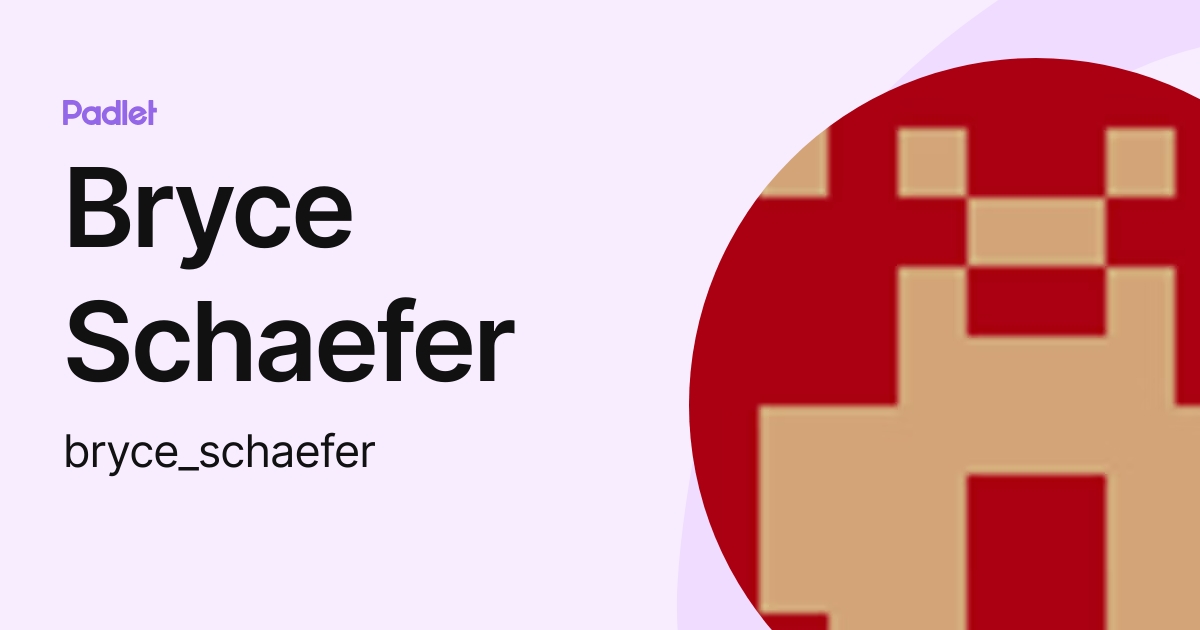 Bryce Schaefer (bryce_schaefer) profile | Padlet