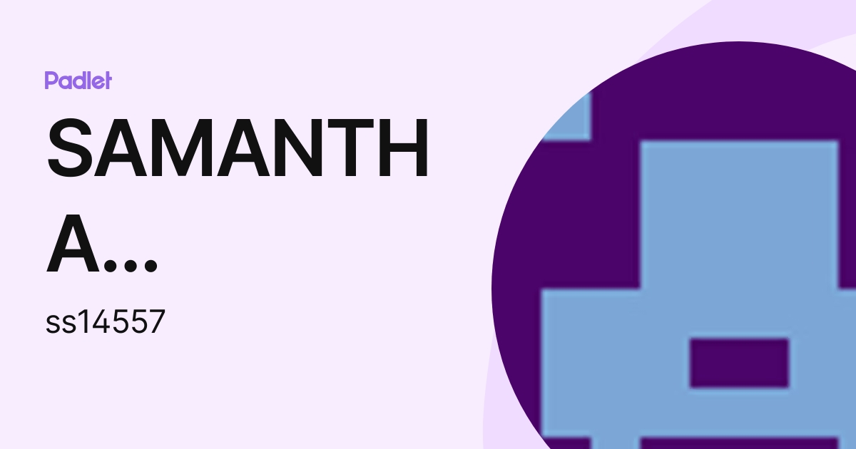 SAMANTHA SHERMAN (ss14557) profile | Padlet