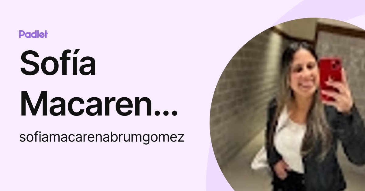 Sofía Macarena Brum Gómez (sofiamacarenabrumgomez) profile | Padlet