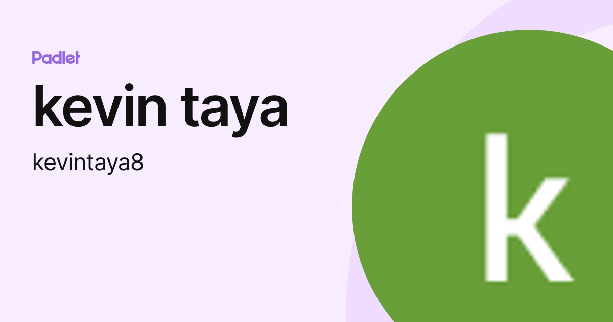 kevin taya (kevintaya8) profile | Padlet