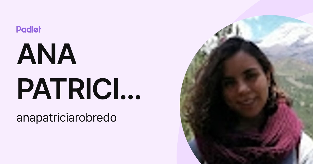 ANA PATRICIA ROBREDO ESPINOSA (anapatriciarobredo) profile | Padlet