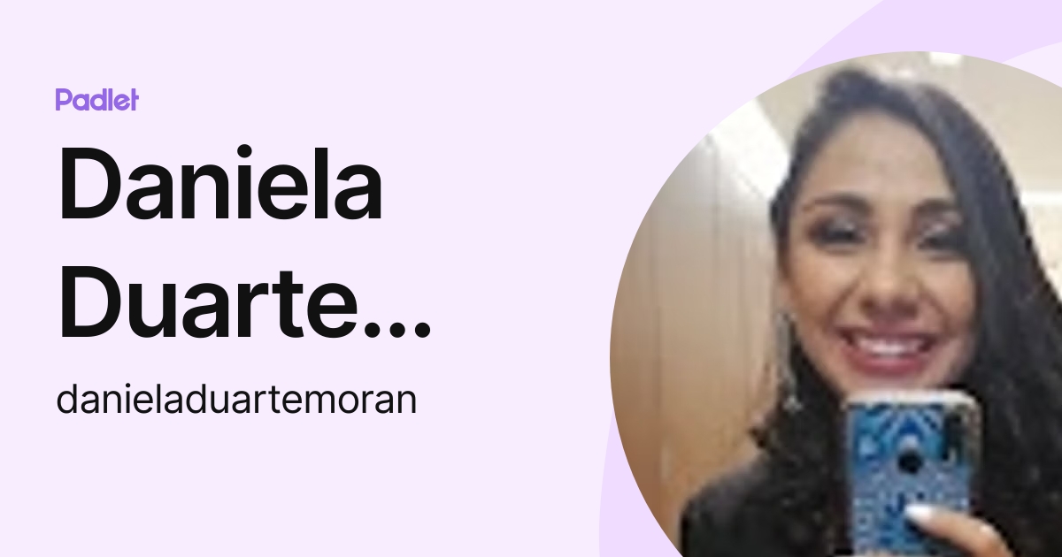Daniela Duarte Moran (danieladuartemoran) profile | Padlet