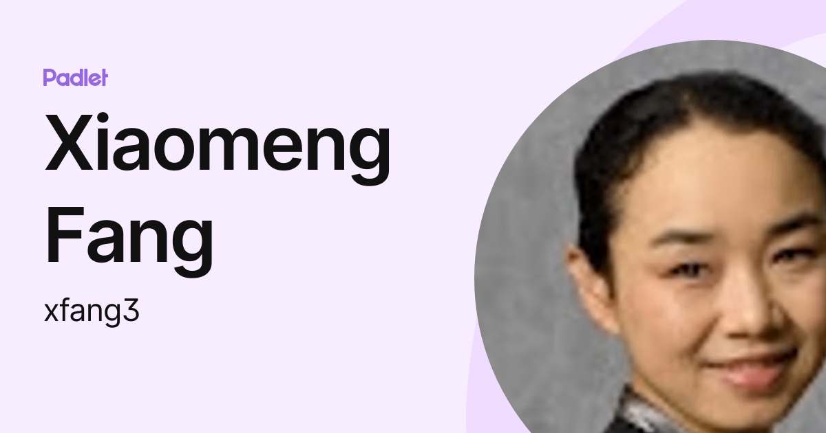 Xiaomeng Fang (xfang3) profile | Padlet