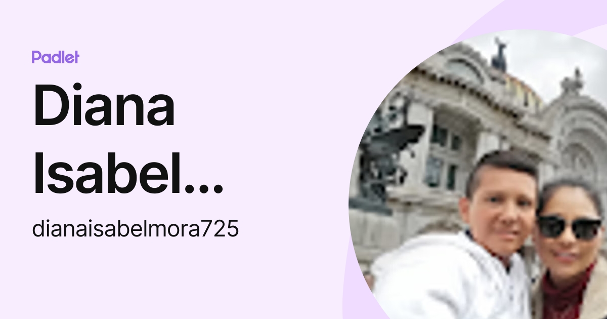 Diana Isabel Mora (dianaisabelmora725) profile | Padlet