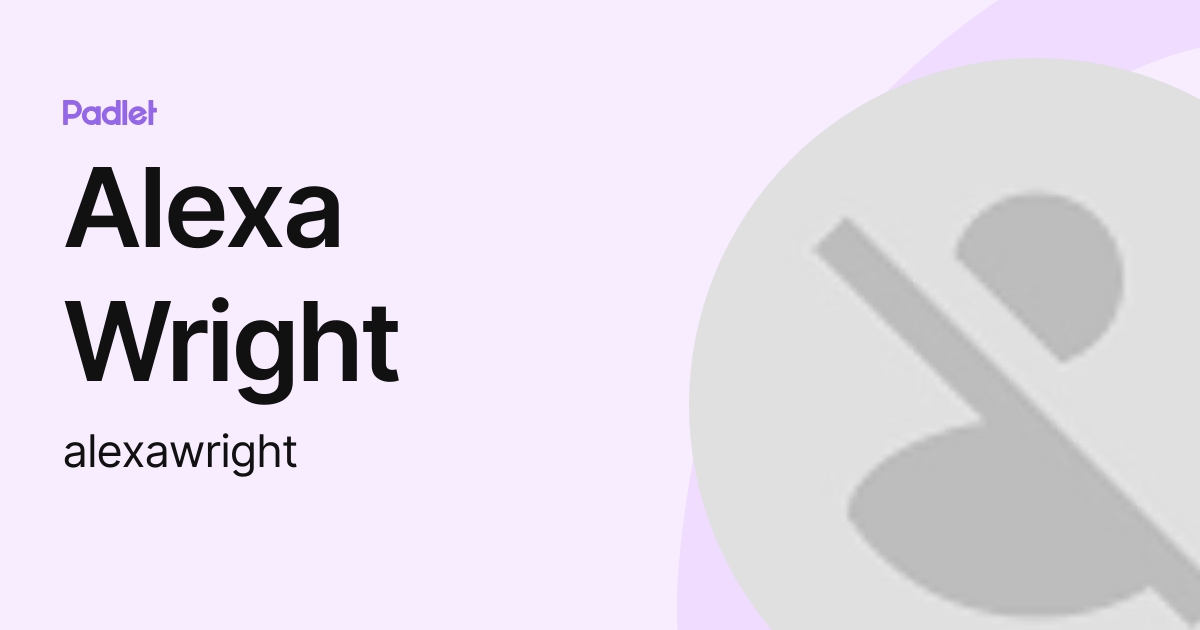 Alexa Wright (alexawright) profile | Padlet