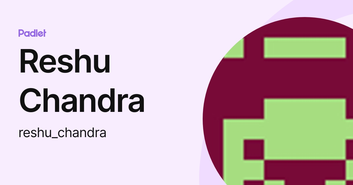 Reshu Chandra (reshu_chandra) profile | Padlet