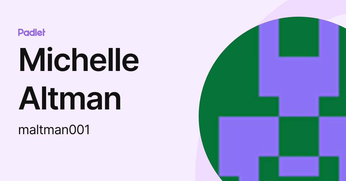 Michelle Altman (maltman001) profile | Padlet