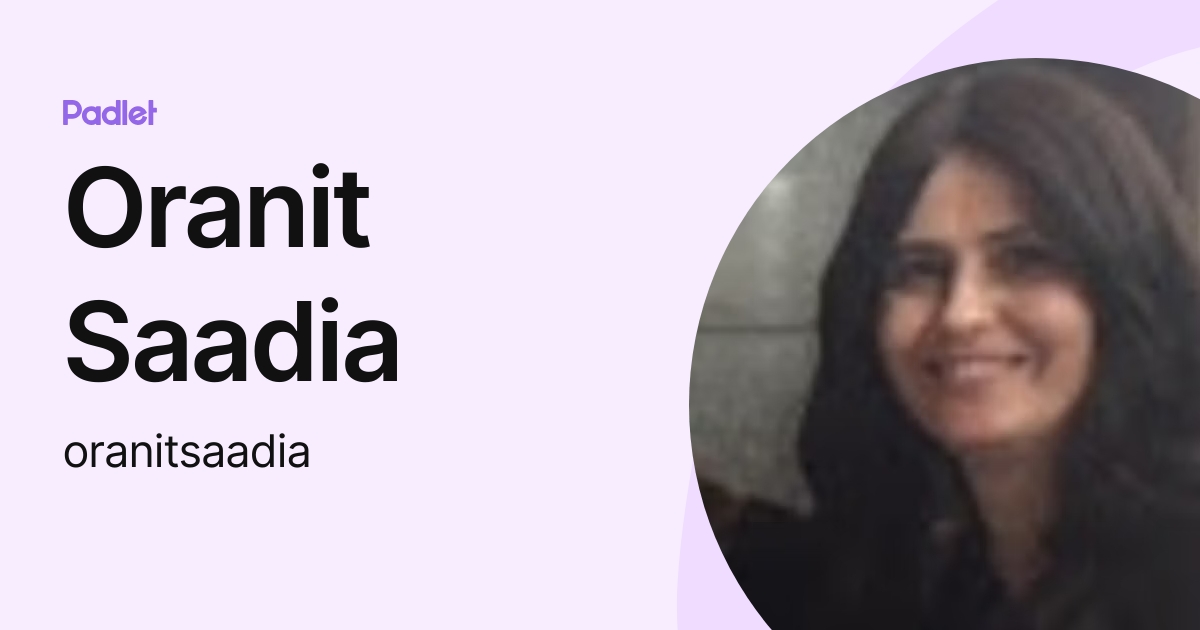 Oranit Saadia (oranitsaadia) profile | Padlet