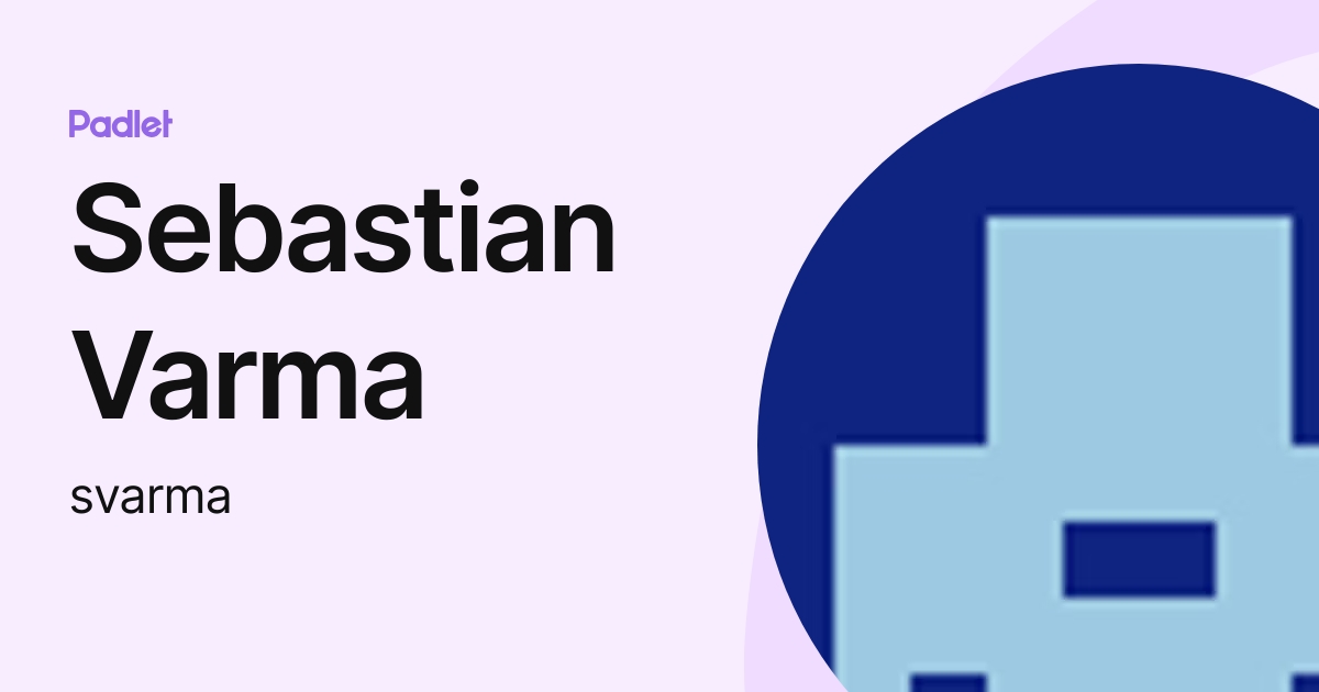 Sebastian Varma (svarma) profile | Padlet