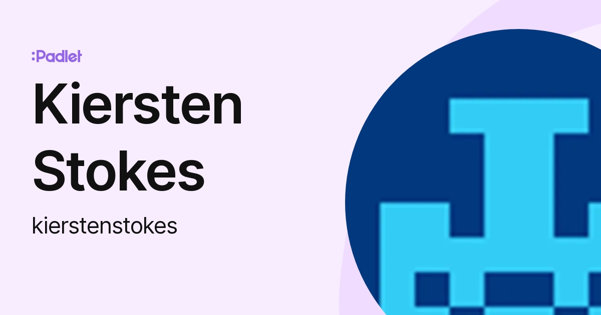 Kiersten Stokes Kierstenstokes Profile Padlet