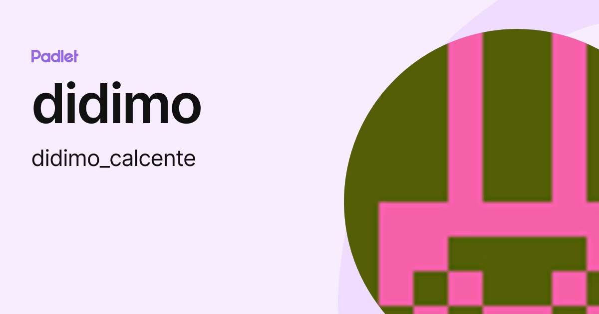 didimo (didimo_calcente) profile | Padlet