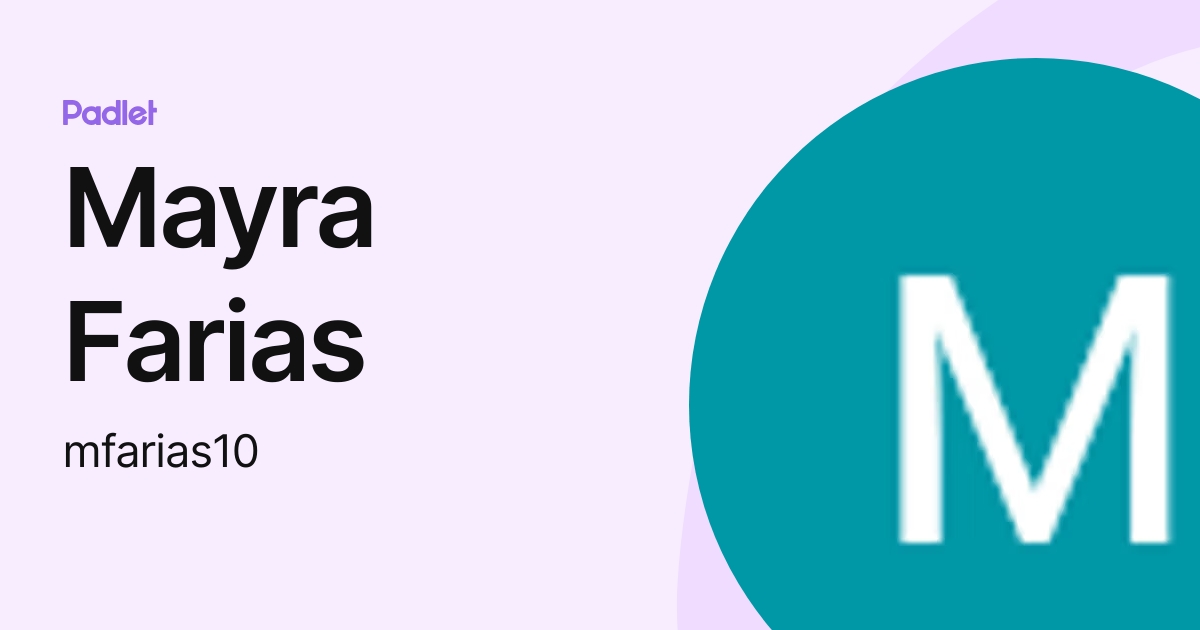 Mayra Farias (mfarias10) profile | Padlet