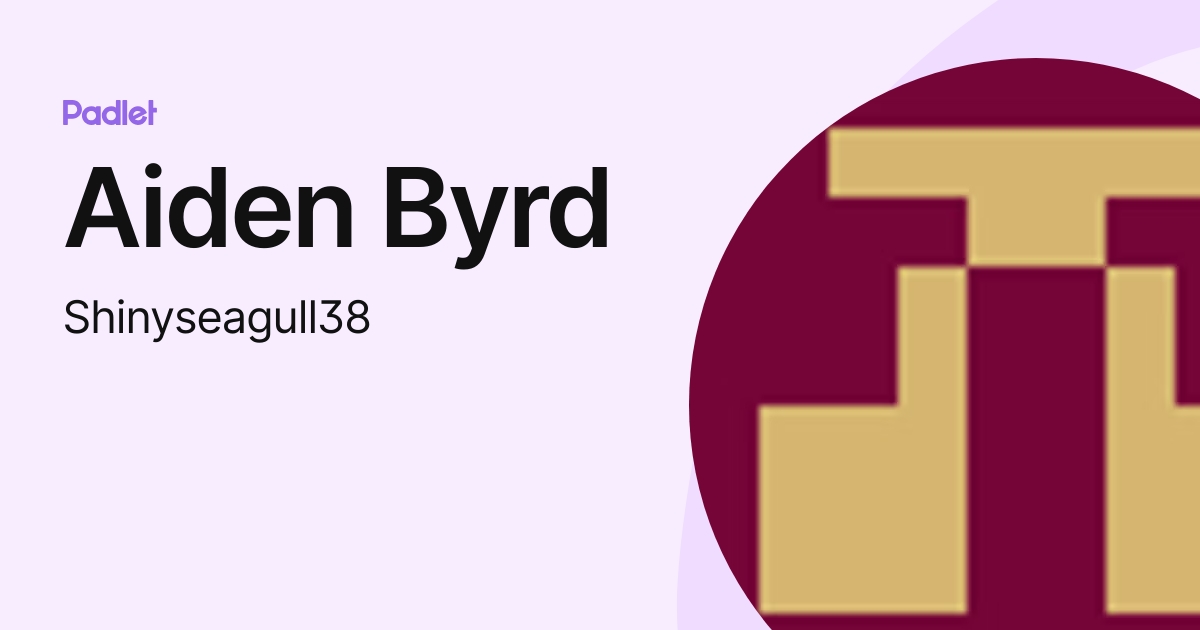 Aiden Byrd (Shinyseagull38) profile | Padlet