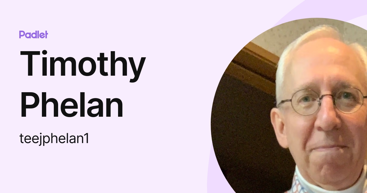 Timothy Phelan (teejphelan1) profile | Padlet