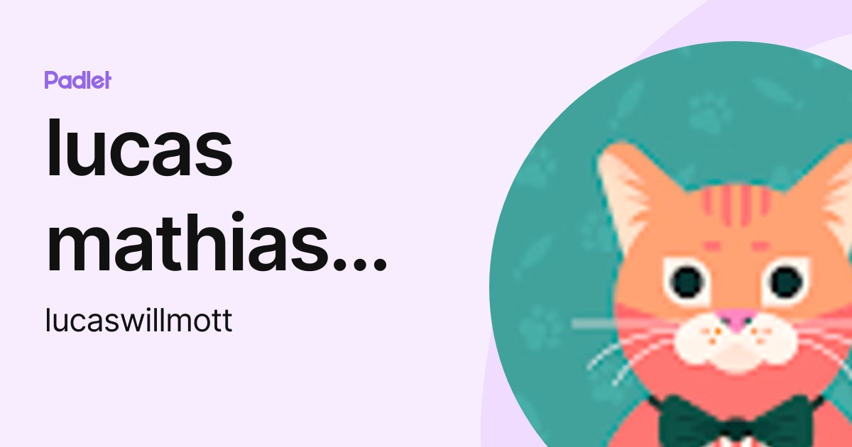 lucas mathias willmott (lucaswillmott) profile | Padlet
