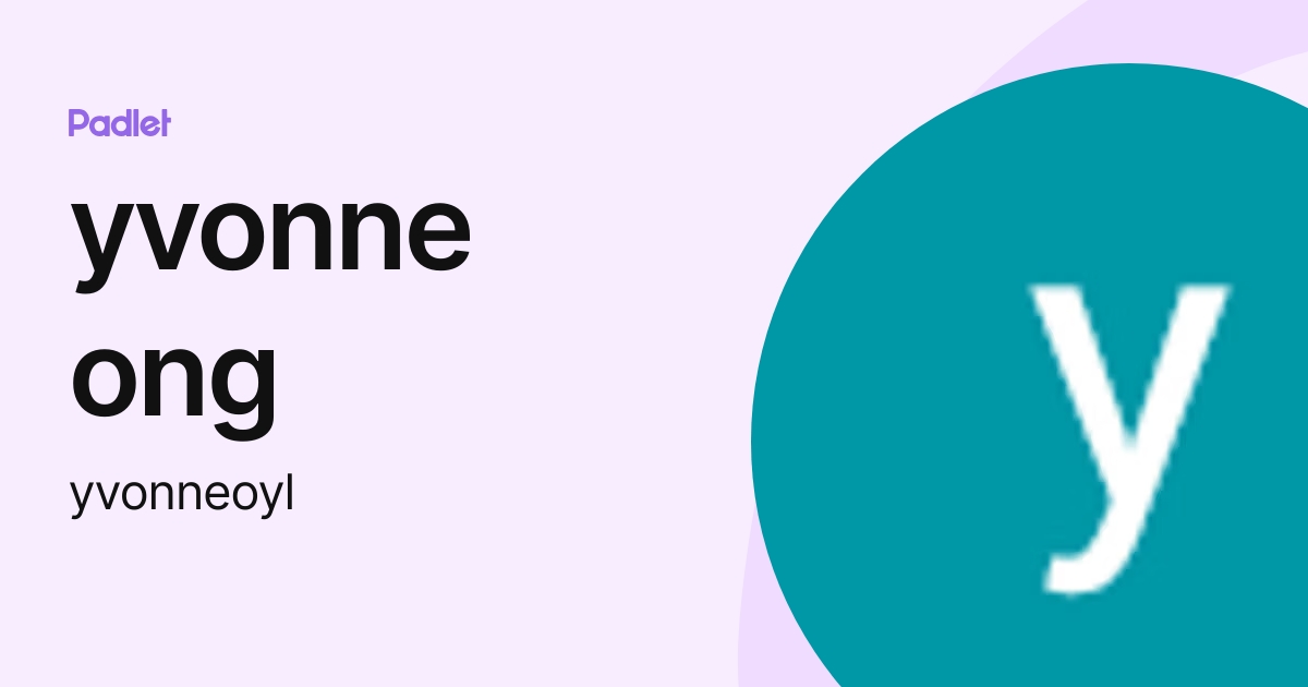 yvonne ong (yvonneoyl) profile | Padlet