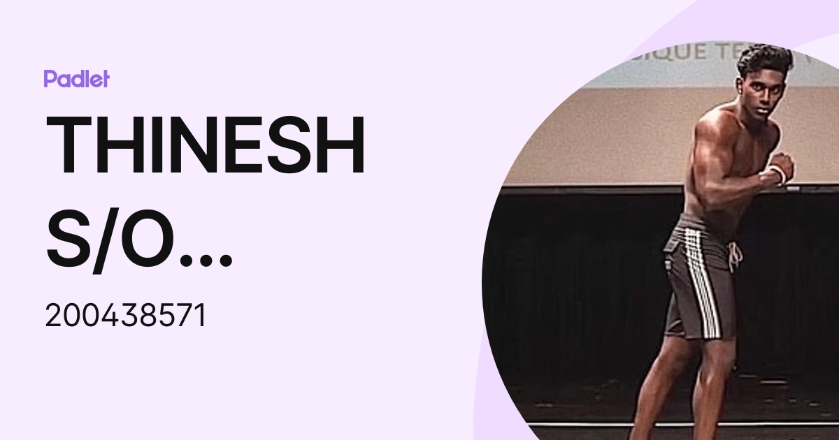 THINESH S/O SUPRAMANIAM (200438571) profile | Padlet