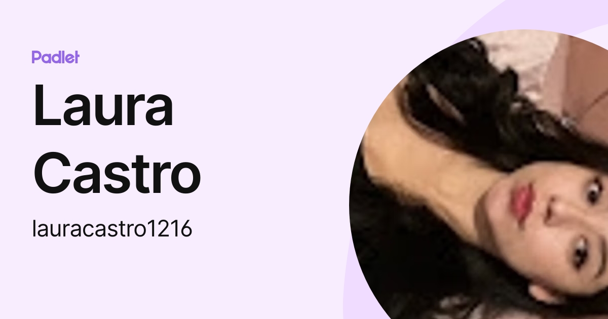 Laura Castro (lauracastro1216) profile | Padlet