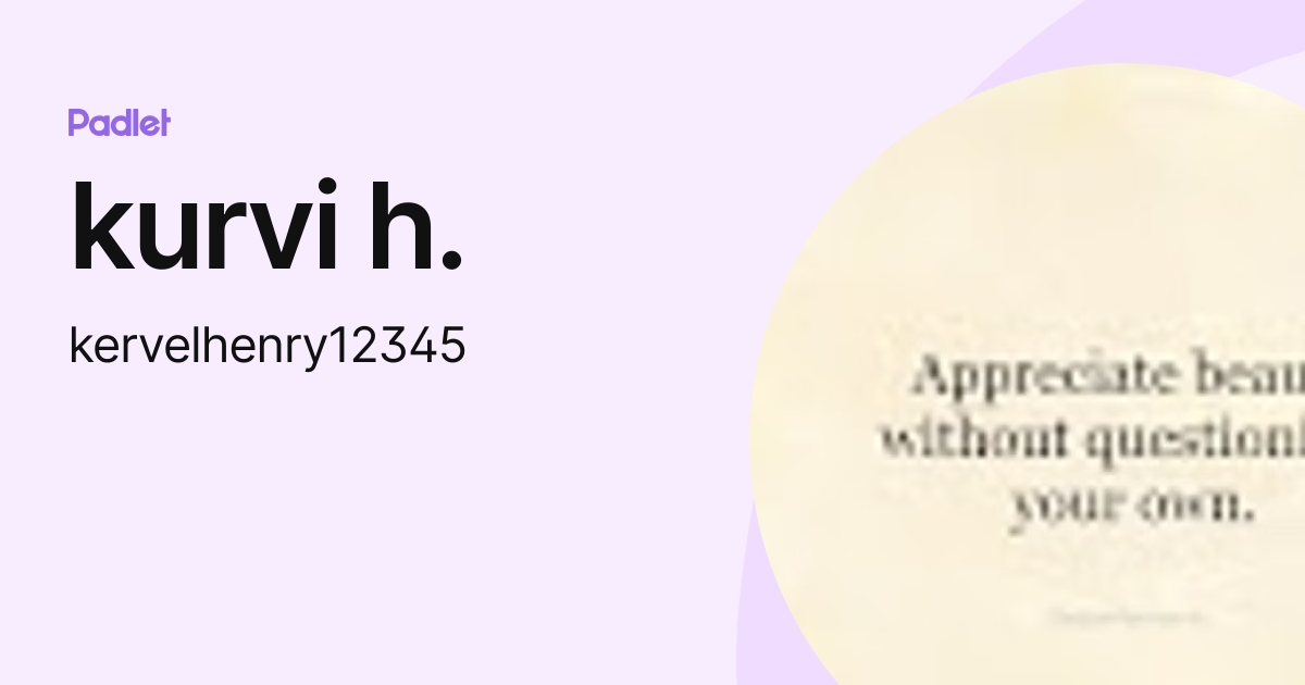 kurvi h. (kervelhenry12345) profile | Padlet