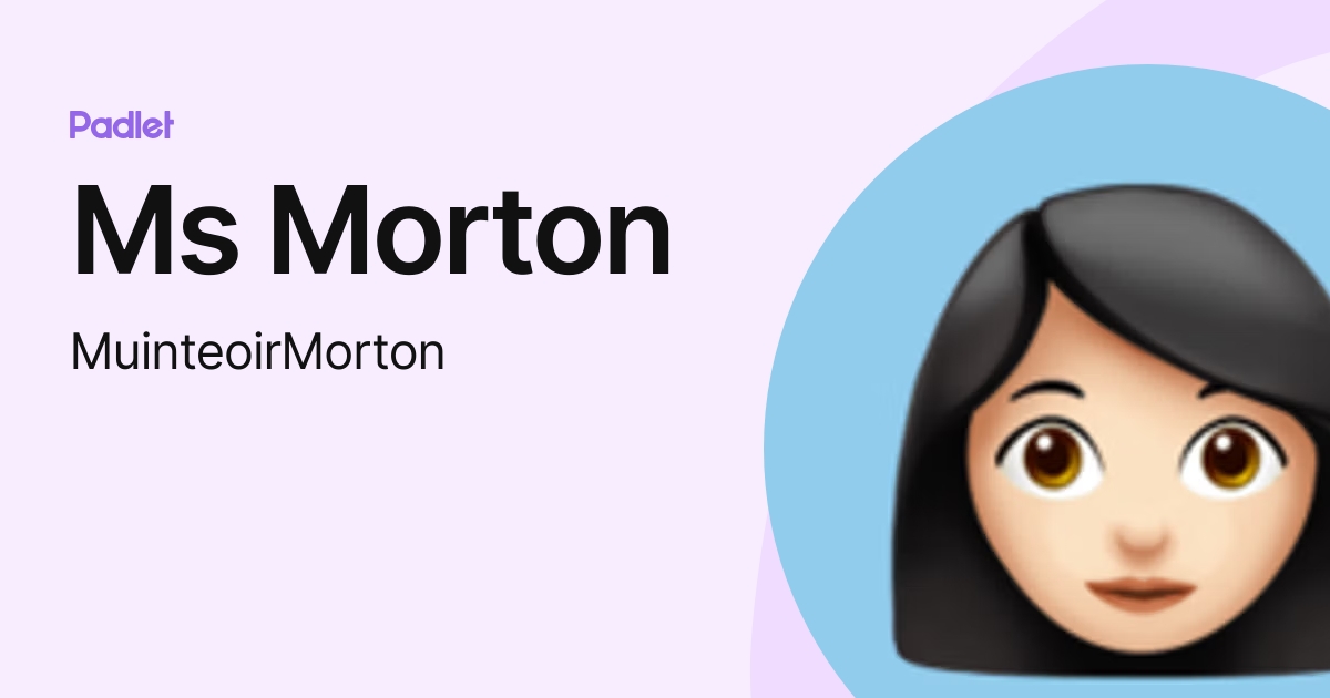 Ms Morton (MuinteoirMorton) profile | Padlet