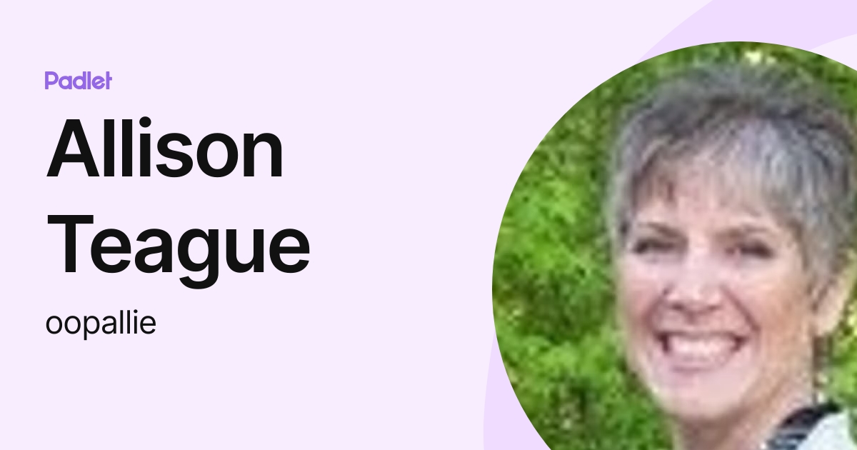 Allison Teague (oopallie) profile | Padlet