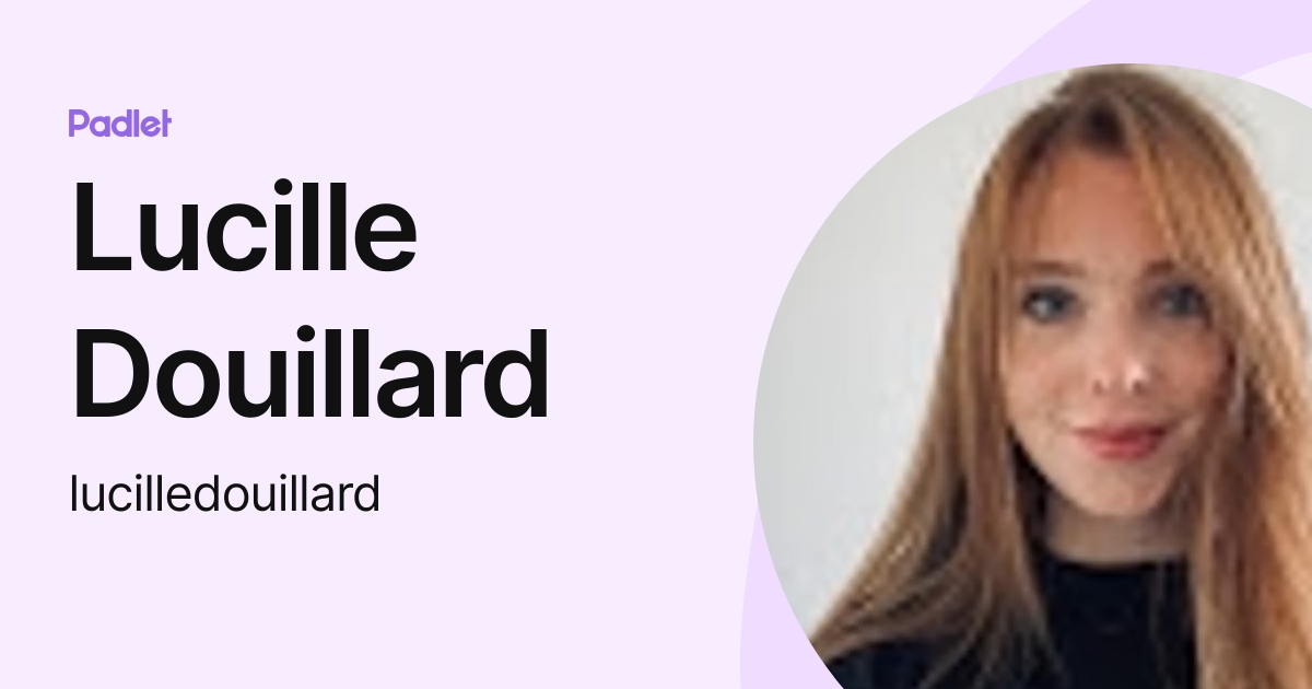 Lucille Douillard (lucilledouillard) profile | Padlet