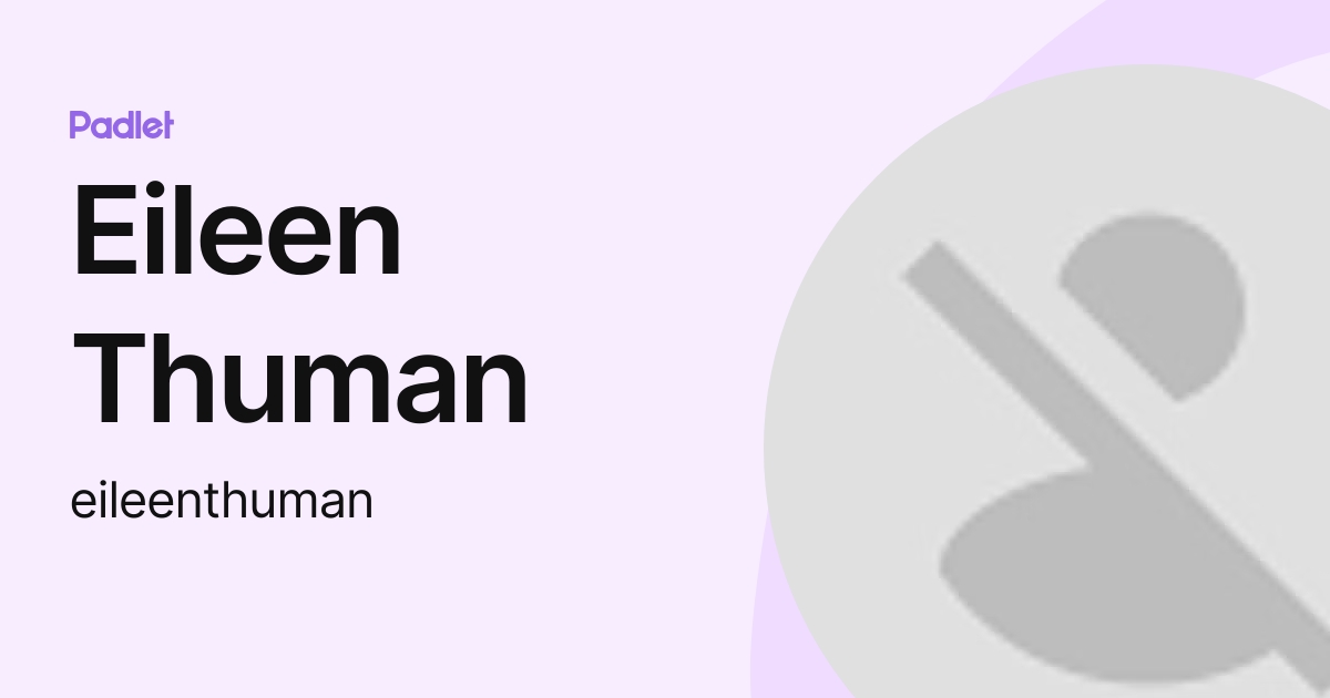 Eileen Thuman (eileenthuman) profile | Padlet