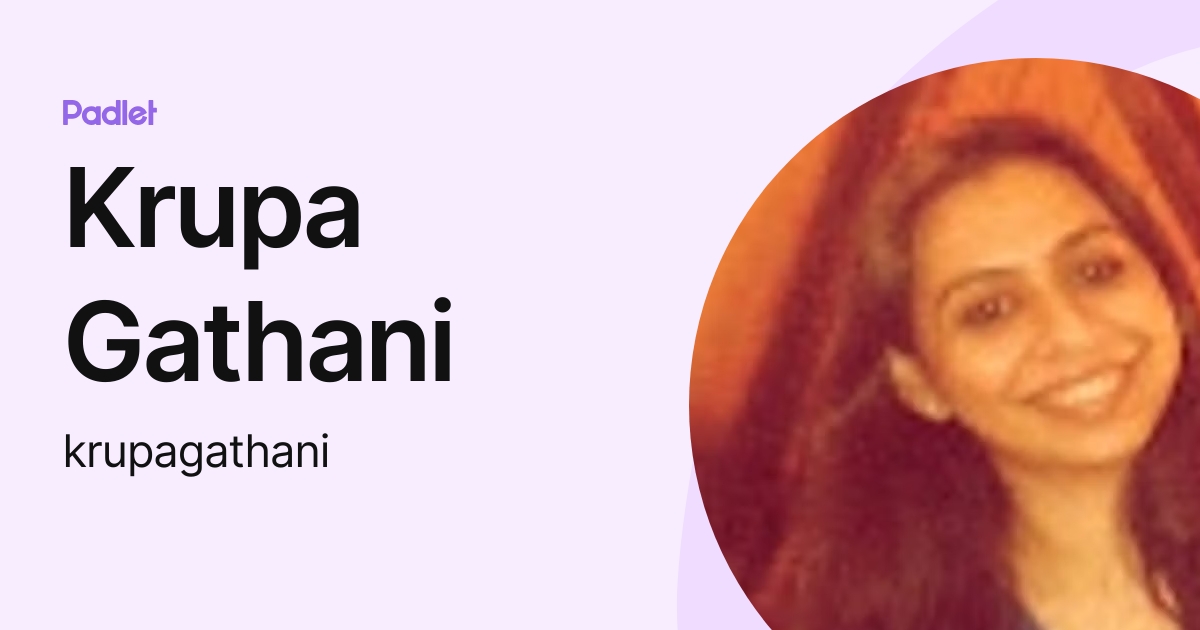 Krupa Gathani (krupagathani) profile | Padlet